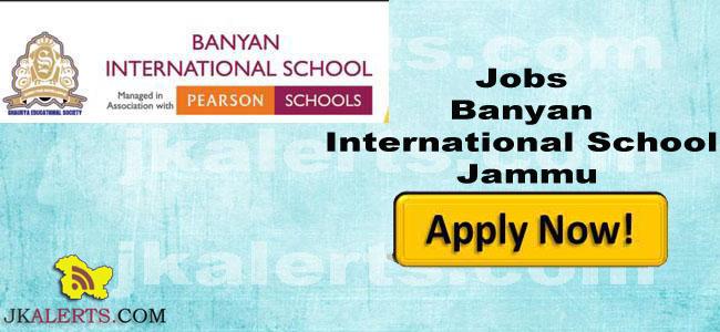 Banyan International School Teaching Non Teaching Jobs | JKAlerts JK ...