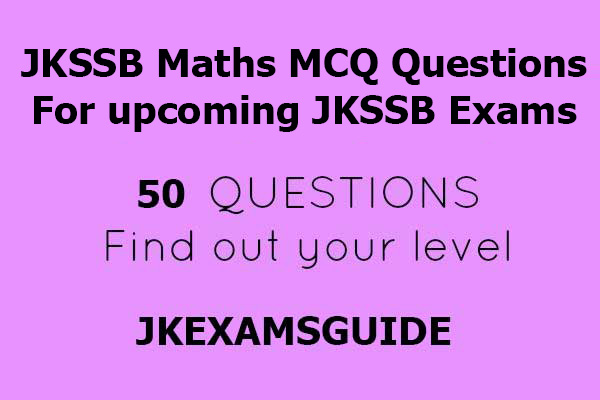 JKSSB MCQ Questions from Maths with Answers | JKExamsGuide